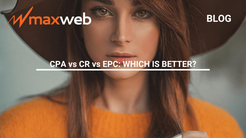 CPA vs CR vs EPC: Which is Better | MaxWeb Inc Affiliate Network